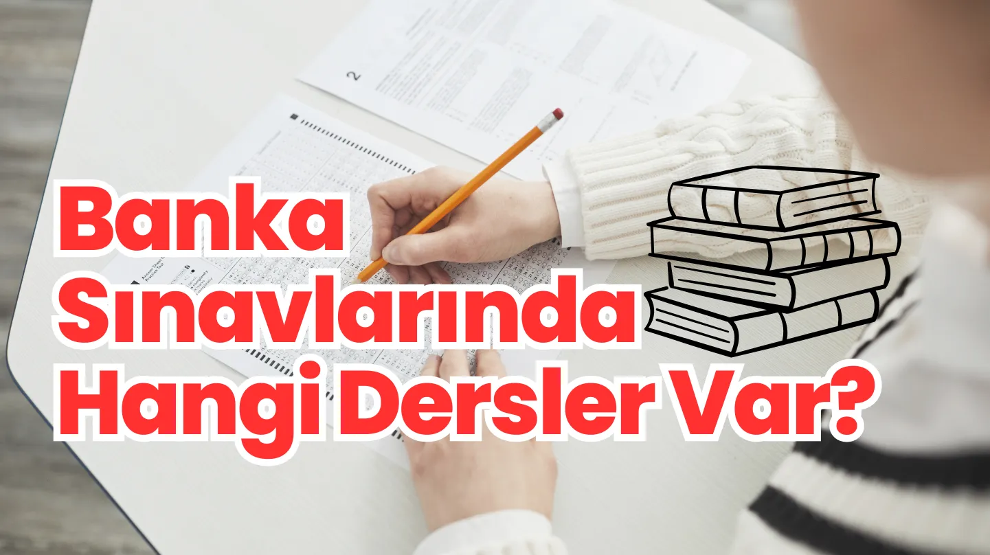 Banka Sınavlarında Hangi Dersler Var? Alan Bilgisi Konuları